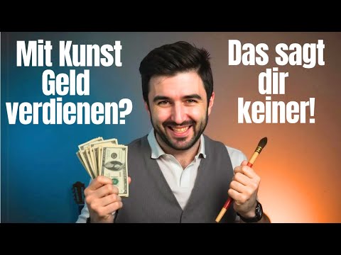Die Wahrheit übers Geld verdienen mit Kunst – Niemand sagt dir das!
