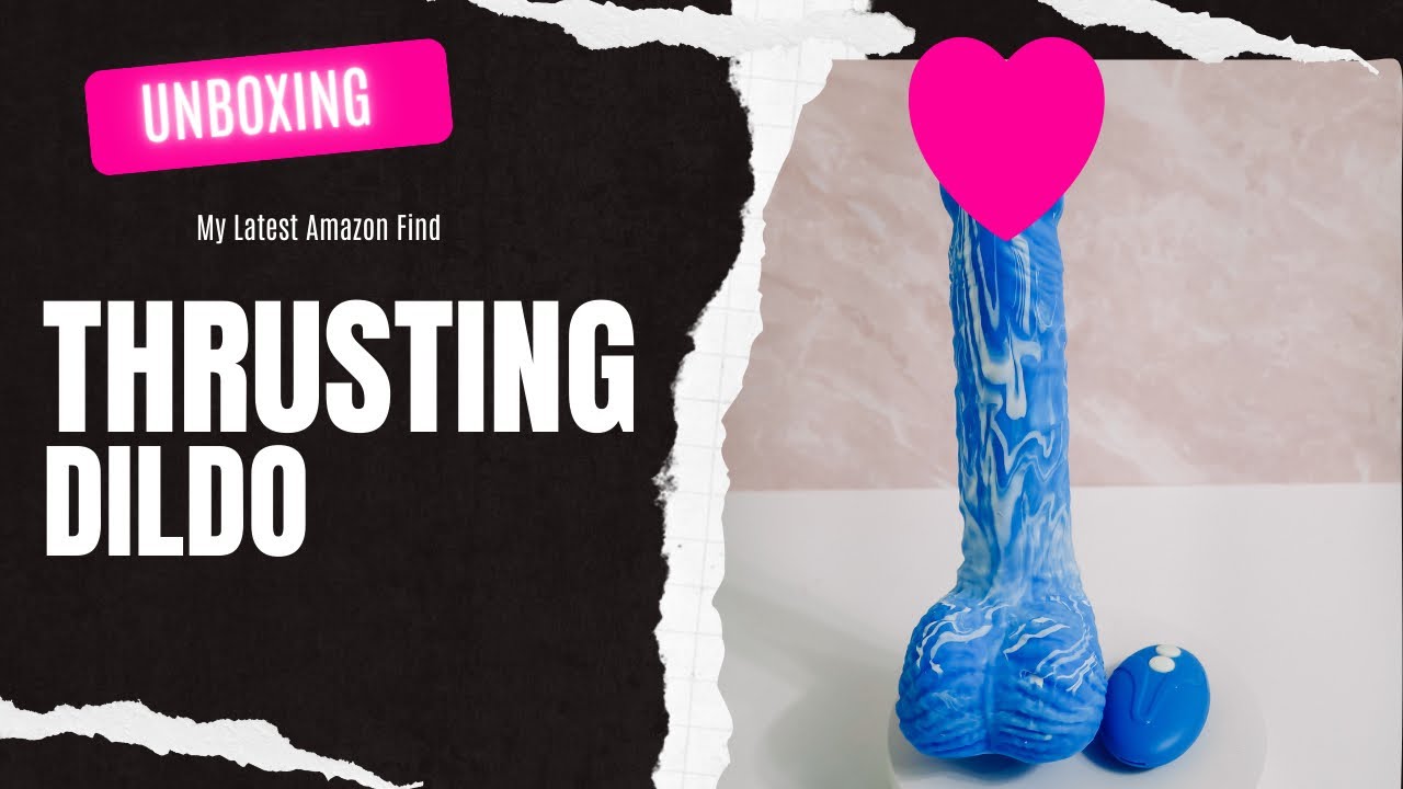 Unboxing: Thrusting Dildo Vibrator 