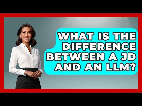 What Is The Difference Between A JD And An LLM? - The College Explorer