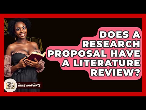 Does A Research Proposal Have A Literature Review? - Tales And Texts
