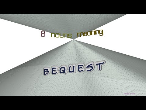 bequest - 8 nouns having the meaning of bequest (sentence examples)
