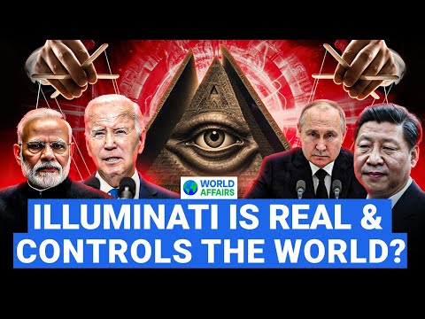 Illuminati: Real, Active, and Controls World Geopolitics - Explained by World Affairs