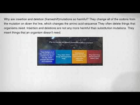 Why are insertion and deletion (frameshift)mutations so harmful? They change all of the codons from