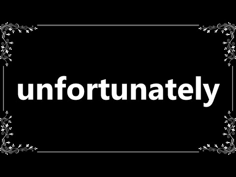 Unfortunately - Definition and How To Pronounce