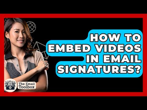 How To Embed Videos In Email Signatures? - TheEmailToolbox.com