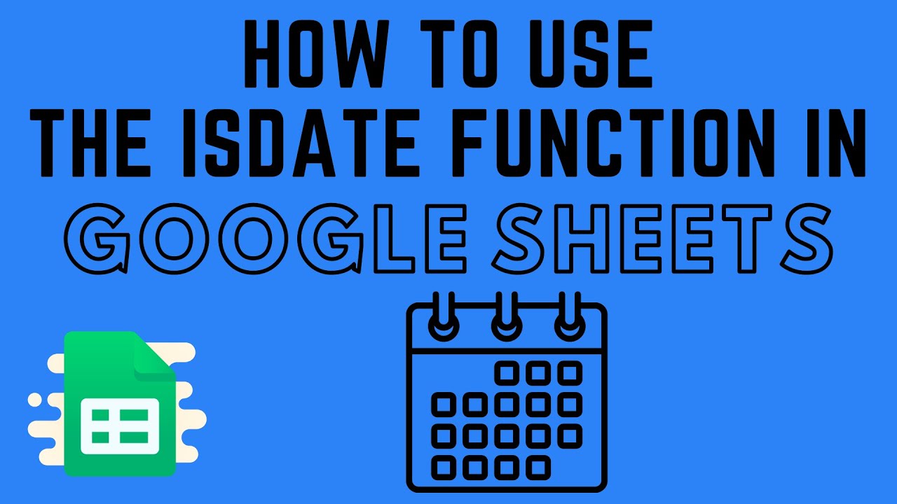 How to Use the ISDATE Function in Google Sheets