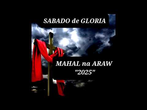SABADO de GLORIA - MAHAL na ARAW 2025!