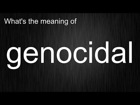 What's the meaning of "genocidal", How to pronounce genocidal?