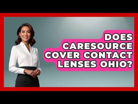 Does Caresource Cover Contact Lenses Ohio? - Optometry Knowledge Base