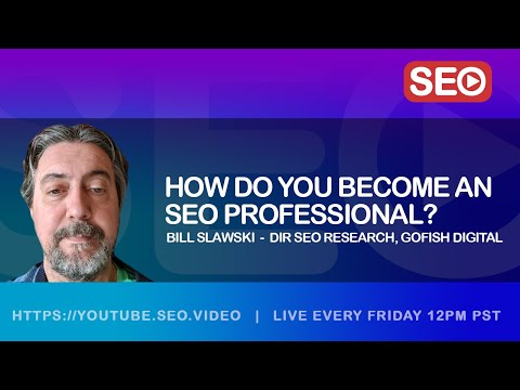 â–· How To Become an SEO Expert: Bill Slawski, Director SEO Research @ Go Fish Digital, Answers!