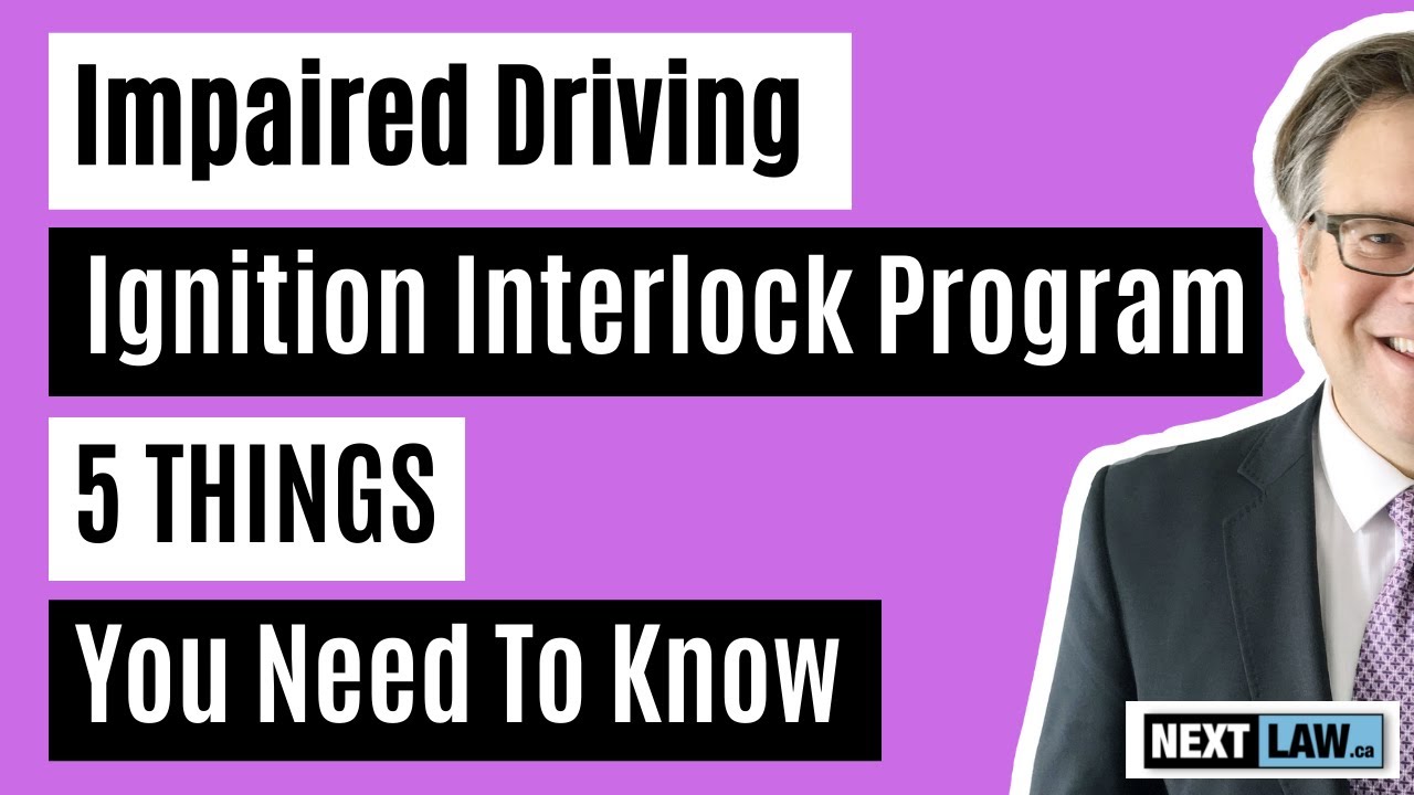 Impaired Driving - Ignition Interlock Program - 5 Things You Need to Know