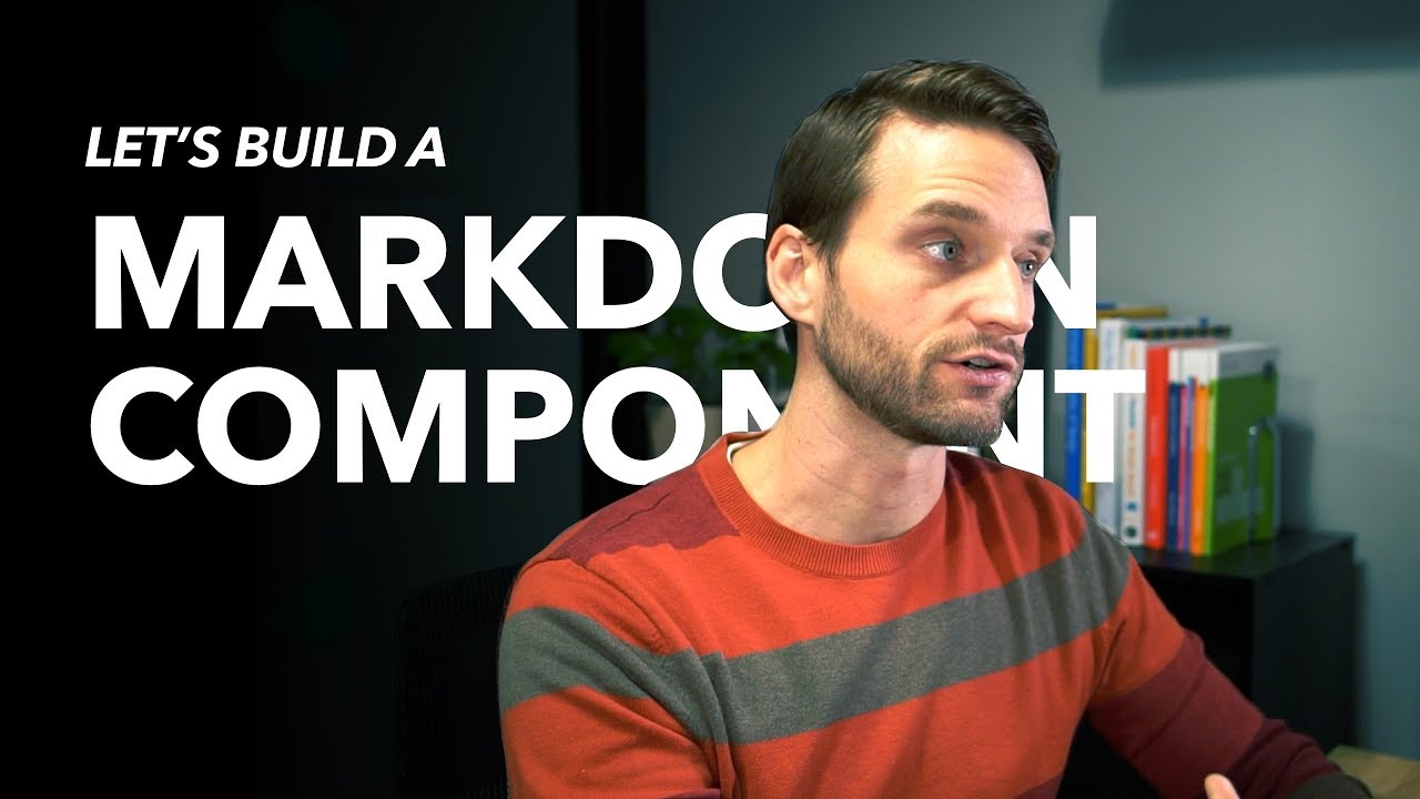 Let's build a Markdown component