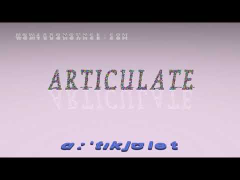 articulate - pronunciation + Examples in sentences and phrases