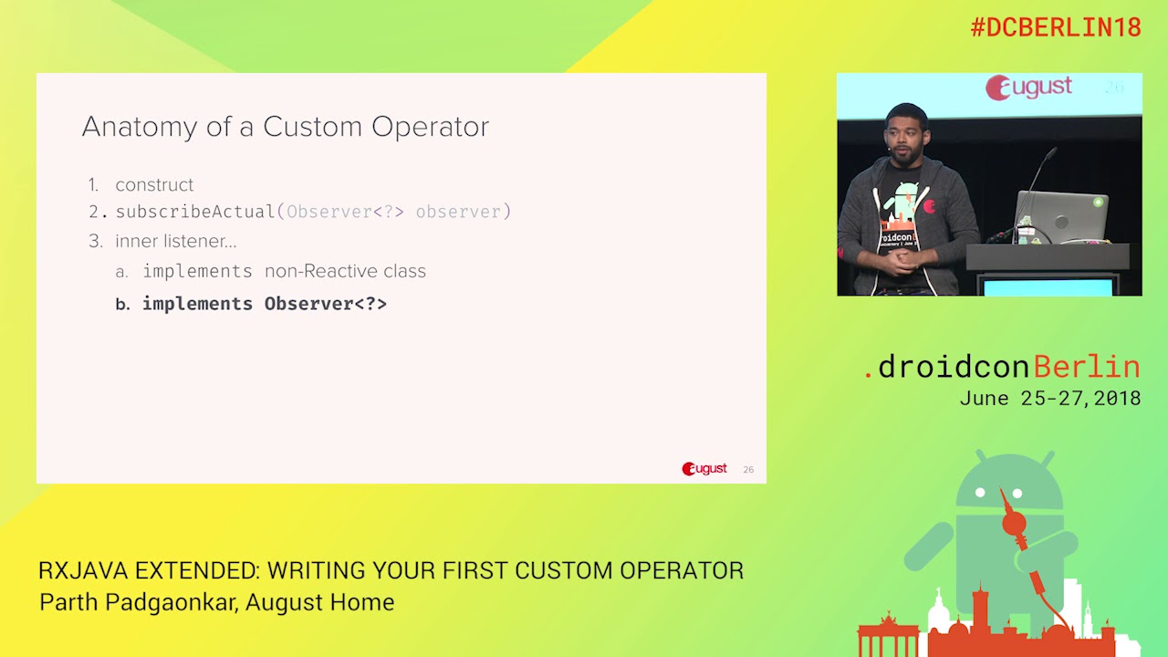 #DCBerlin18_210 Padgaonkar_RXJAVA EXTENDED: WRITING YOUR FIRST CUSTOM OPERATOR_DAY2