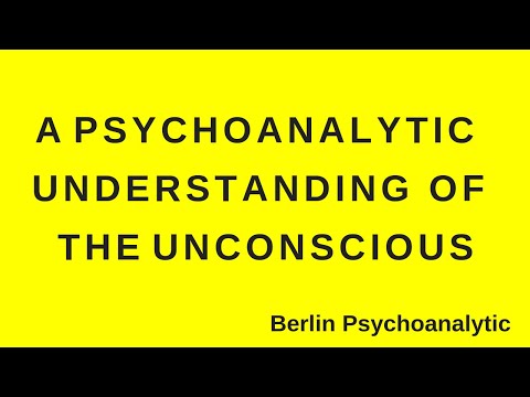 A Psychoanalytic understanding of the unconscious