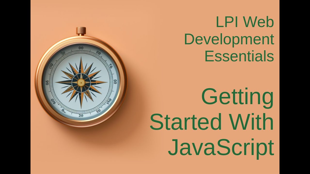 Getting Started With JavaScript - LPI Web Development Essentials Study Guide