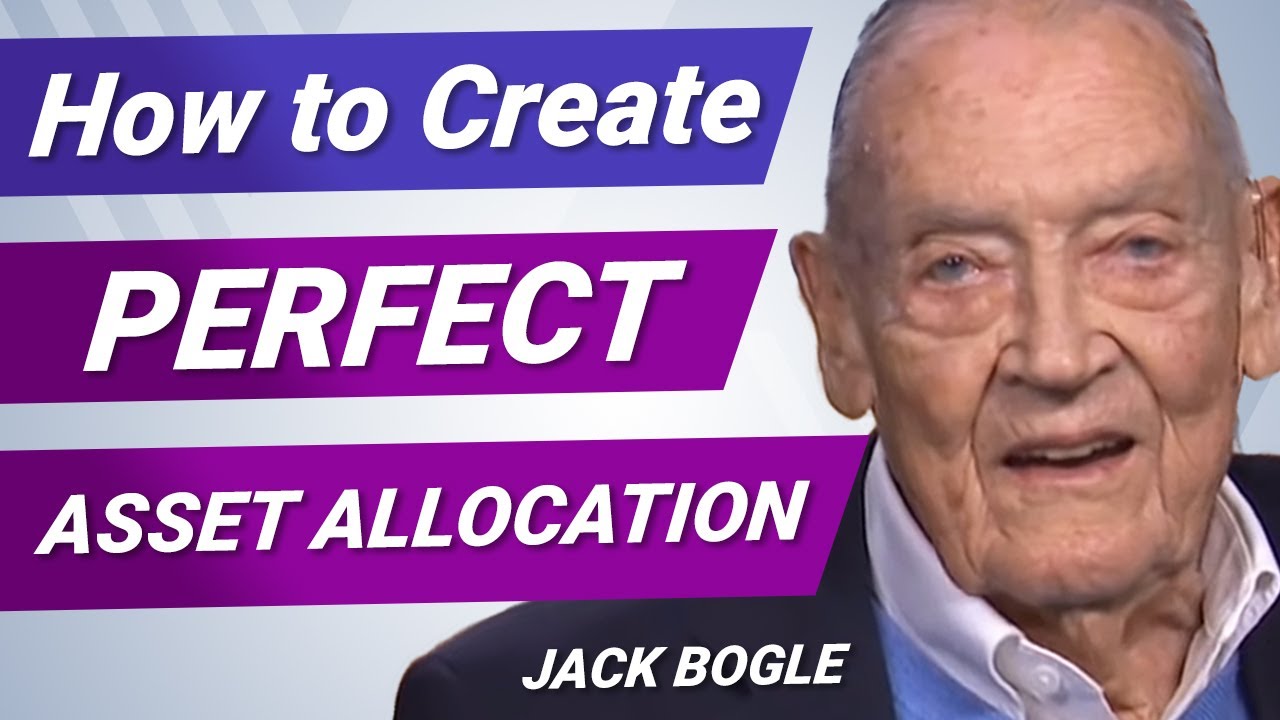 Jack Bogle:  How to Create UNBEATABLE Asset Allocation - (John C. Bogle)
