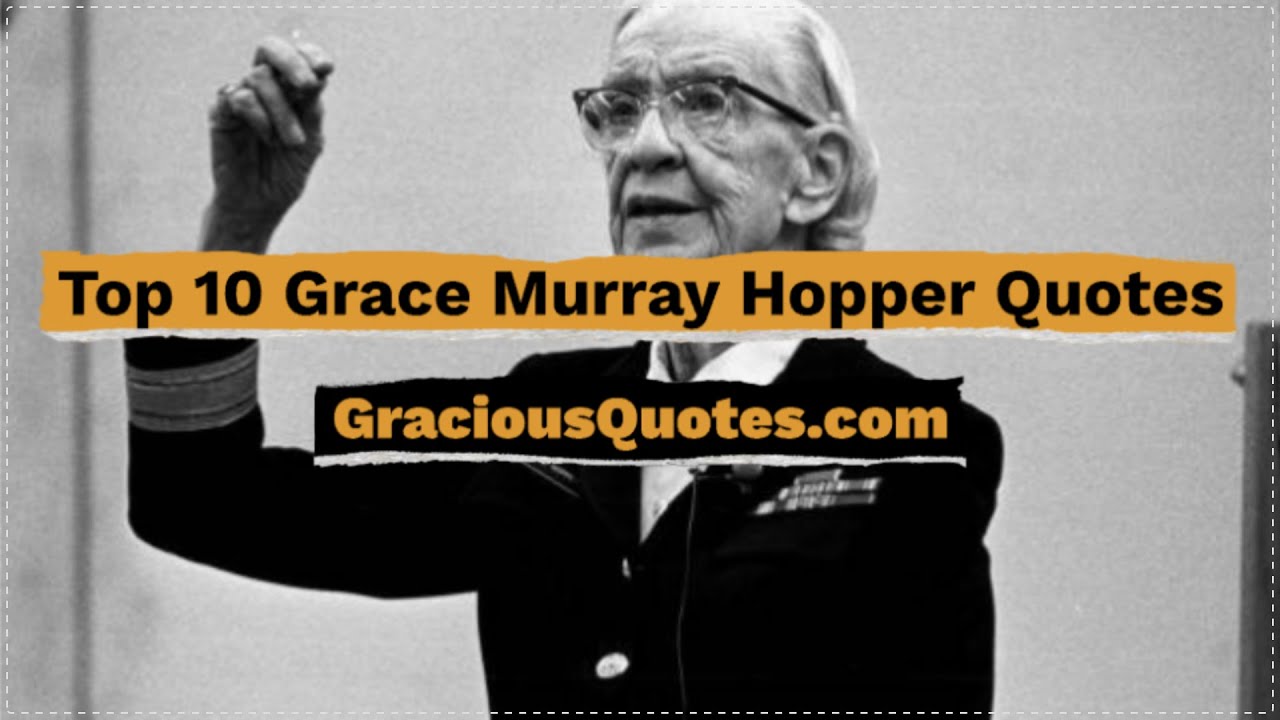 Top 10 Grace Murray Hopper Quotes - Gracious Quotes
