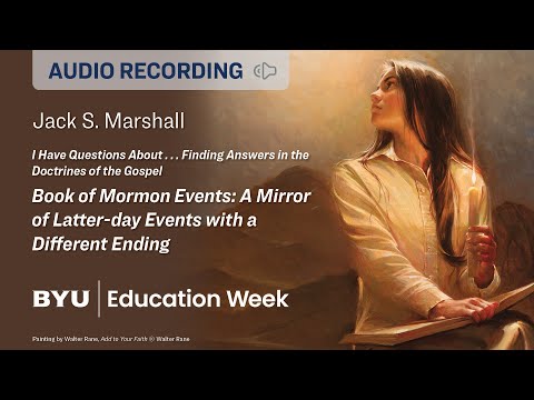 Class 4 of 4: Book of Mormon Events: A Mirror of Latter-day Events... by Jack S. Marshall | 2023