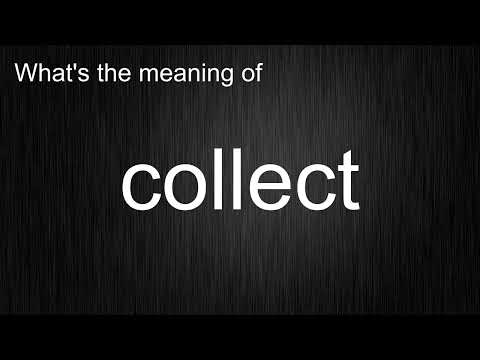 What's the meaning of "collect", How to pronounce collect?