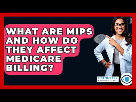What Are MIPS And How Do They Affect Medicare Billing? - Optometry Knowledge Base