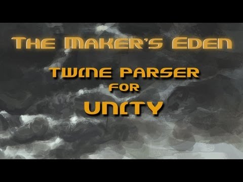 The Maker's Eden - Twine Parser for Unity