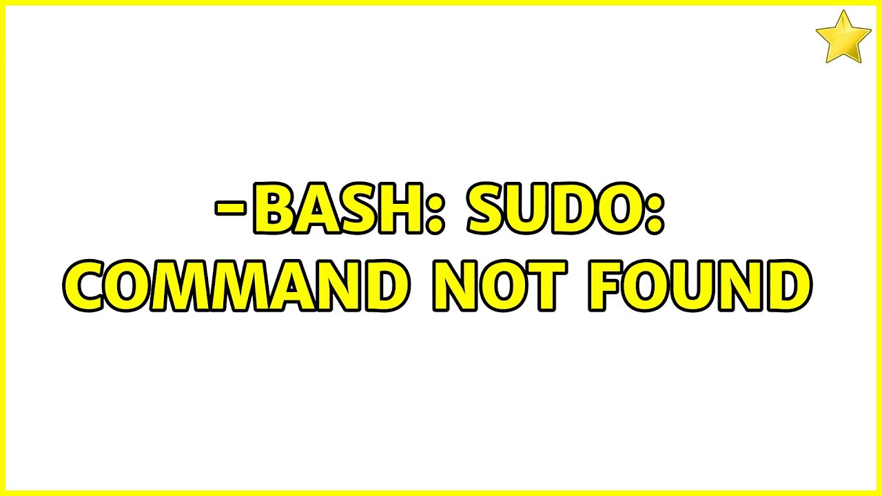 Unix & Linux: -bash: sudo: command not found (3 Solutions!!)