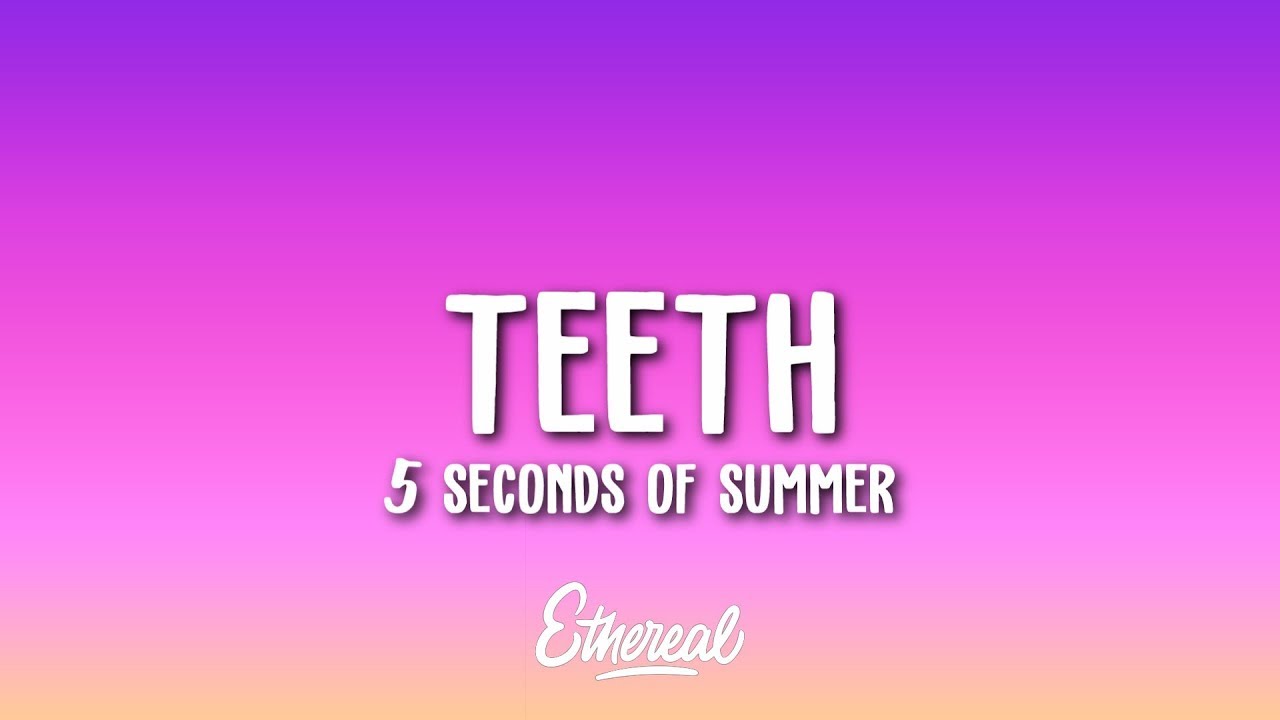 5 Seconds of Summer - Teeth (Lyrics)