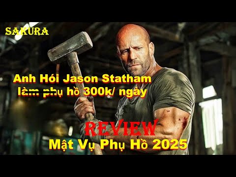 REVIEW PHIM ANH HÓI JASON STATHAM LÀM PHỤ HỒ KIẾM CƠM QUA NGÀY || SAKURA REVIEW