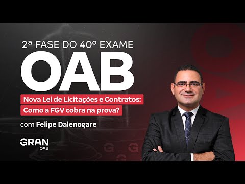 2ª fase do 40º Exame da OAB: Nova Lei de Licitações e Contratos: Como a FGV cobra na prova?