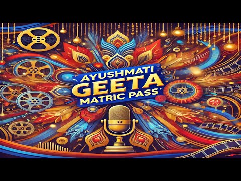 Aayushmati Geeta Matric Pass: A Tale of Education, Empowerment, and Love | MovieKaTicket Podcast