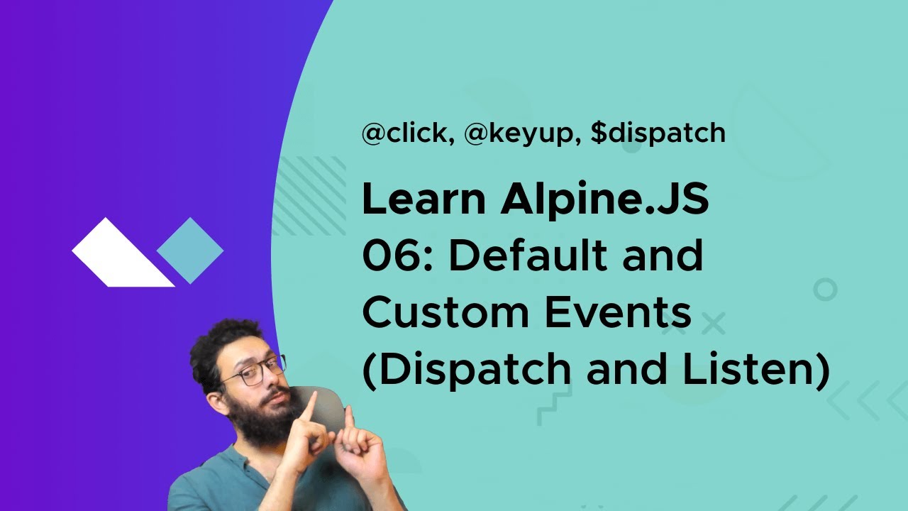Alpine JS 06: Default and Custom Events (dispatch and listen)