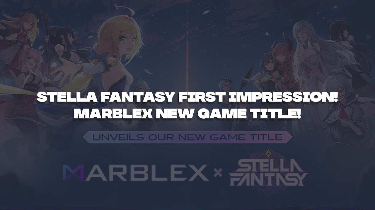 Stella Fantasy First Impression and Walkthrough!