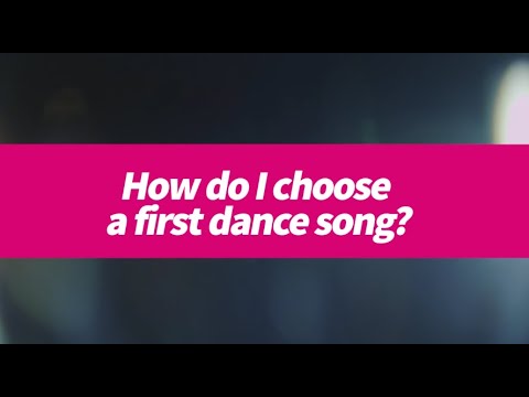 How do I choose a first dance song for my wedding?