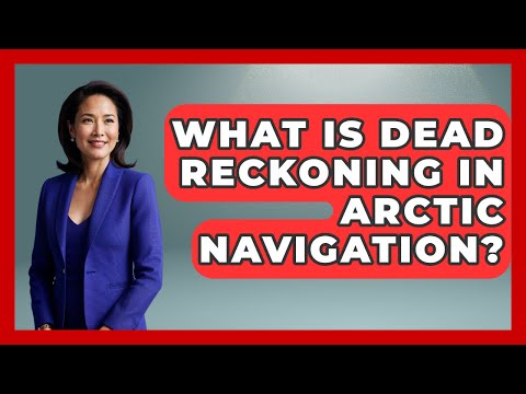 What Is Dead Reckoning In Arctic Navigation? - Tactical Warfare Experts