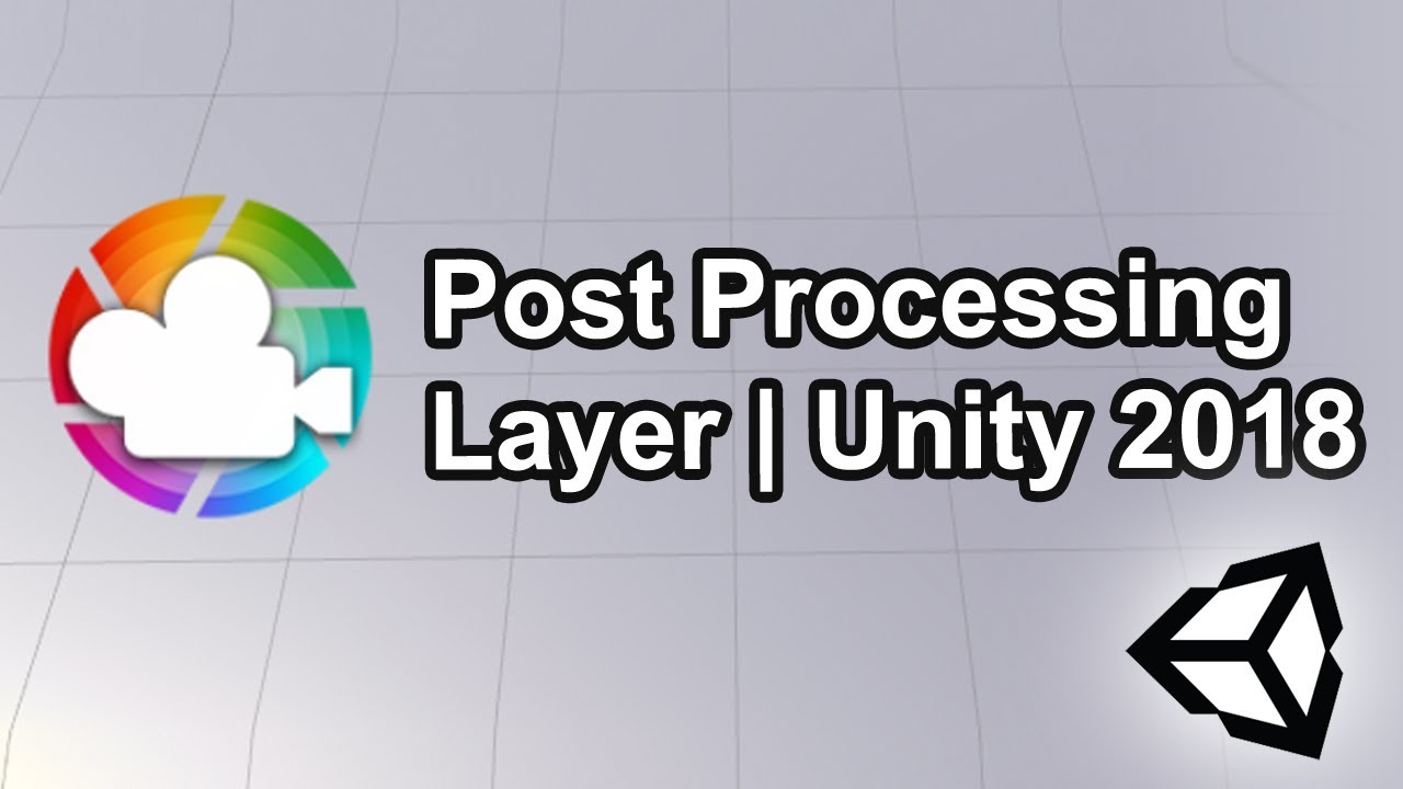 Post Processing Layer - Unity 2018 - Complete Tutorial