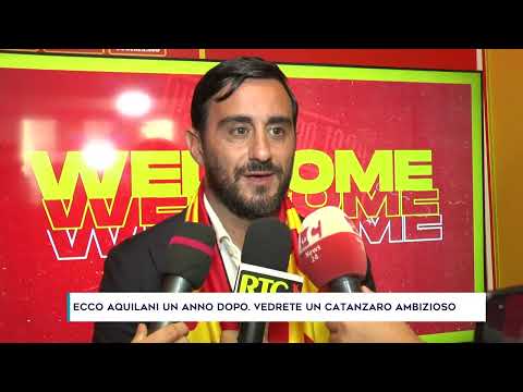 ECCO AQUILANI UN ANNO DOPO. VEDRETE UN CATANZARO AMBIZIOSO