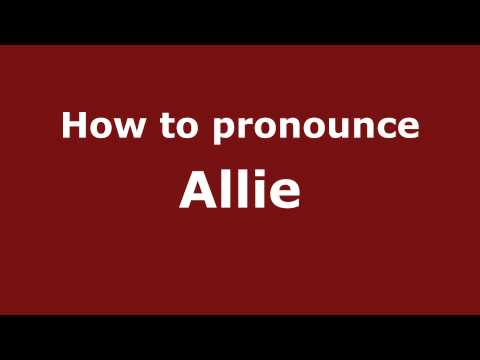 How to Pronounce Allie - PronounceNames.com