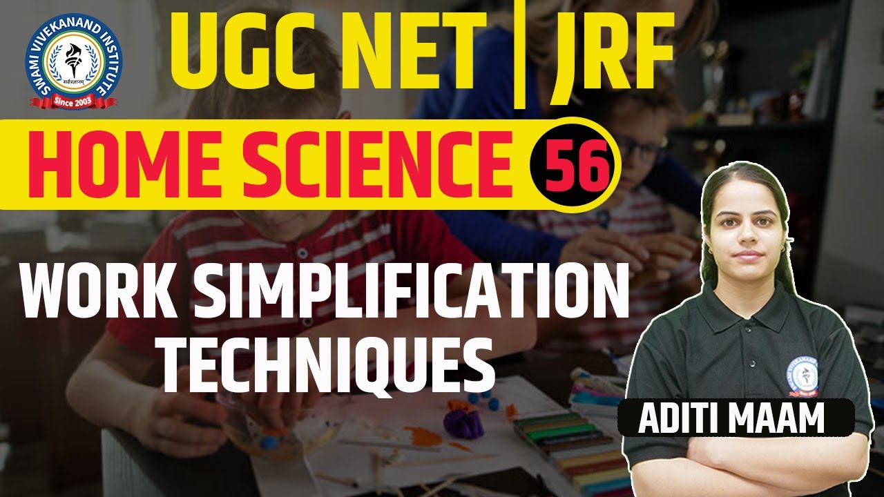 WORK SIMPLIFICATION TECHNIQUES | HOME SCIENCE | LEC 56 | UGC NET | BY ADITI MAAM