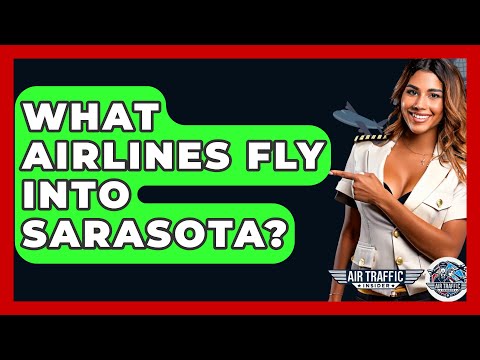 What Airlines Fly Into Sarasota? - Air Traffic Insider