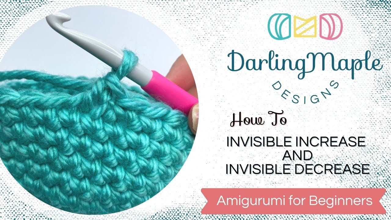 How to Invisible Increase and Invisible Decrease (Amigurumi Tips)