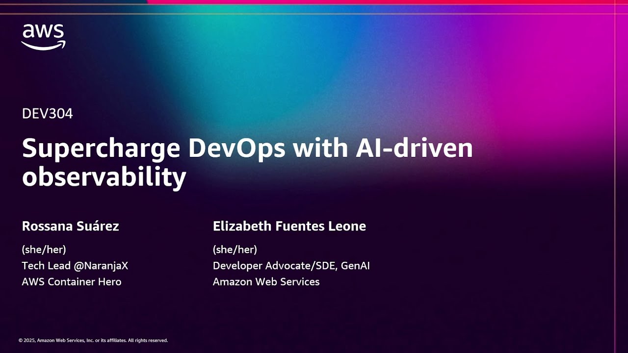 AWS re:Invent 2025 - Supercharge DevOps with AI-driven observability (DEV304)