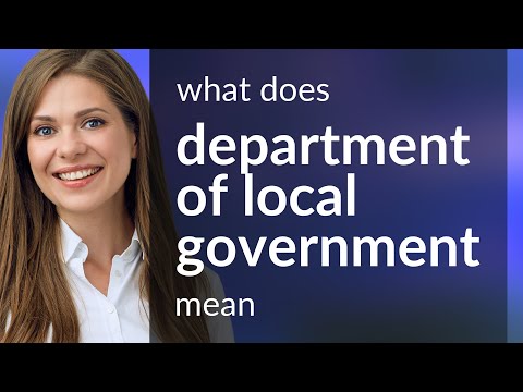 Department of local government • definition of DEPARTMENT OF LOCAL GOVERNMENT