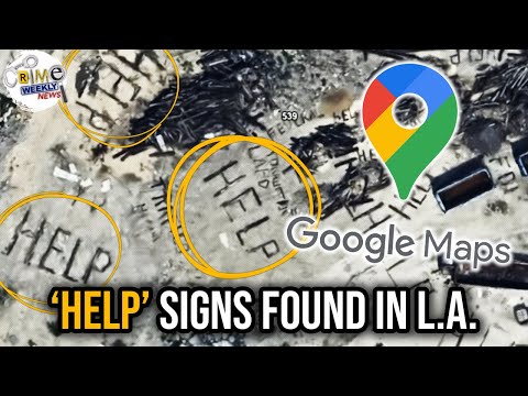 Crime Weekly News: Cryptic 'HELP' Signs Spotted Via Google Maps