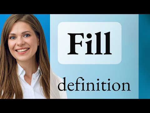 Fill • what is FILL definition