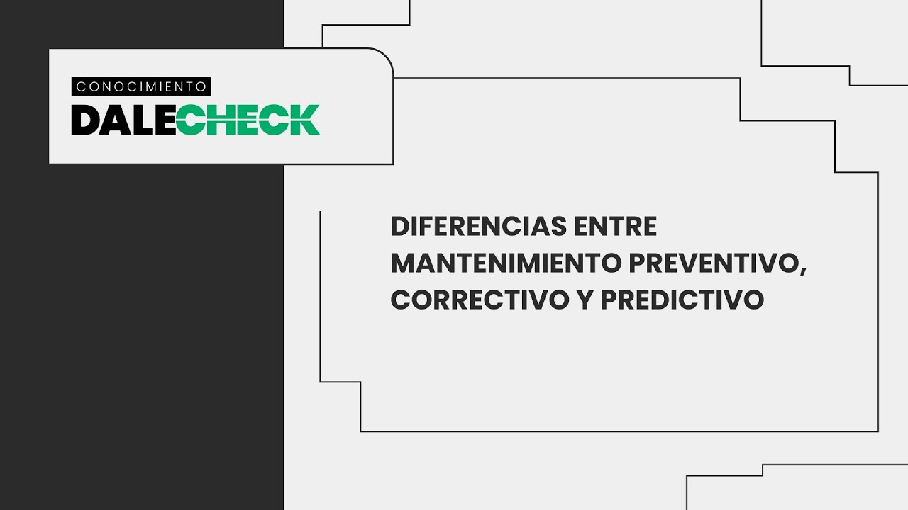 Diferencias entre mantenimiento preventivo, correctivo y predictivo | Dale Check