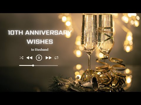 Our Love has Reached a Decade... 10th Wedding Anniversary Messages for Him