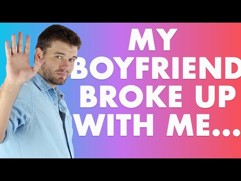 What To Do When Your Boyfriend Breaks Up With You
