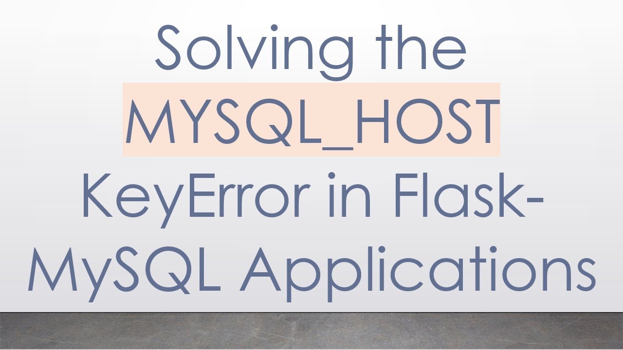 Solving the MYSQL_HOST KeyError in Flask-MySQL Applications