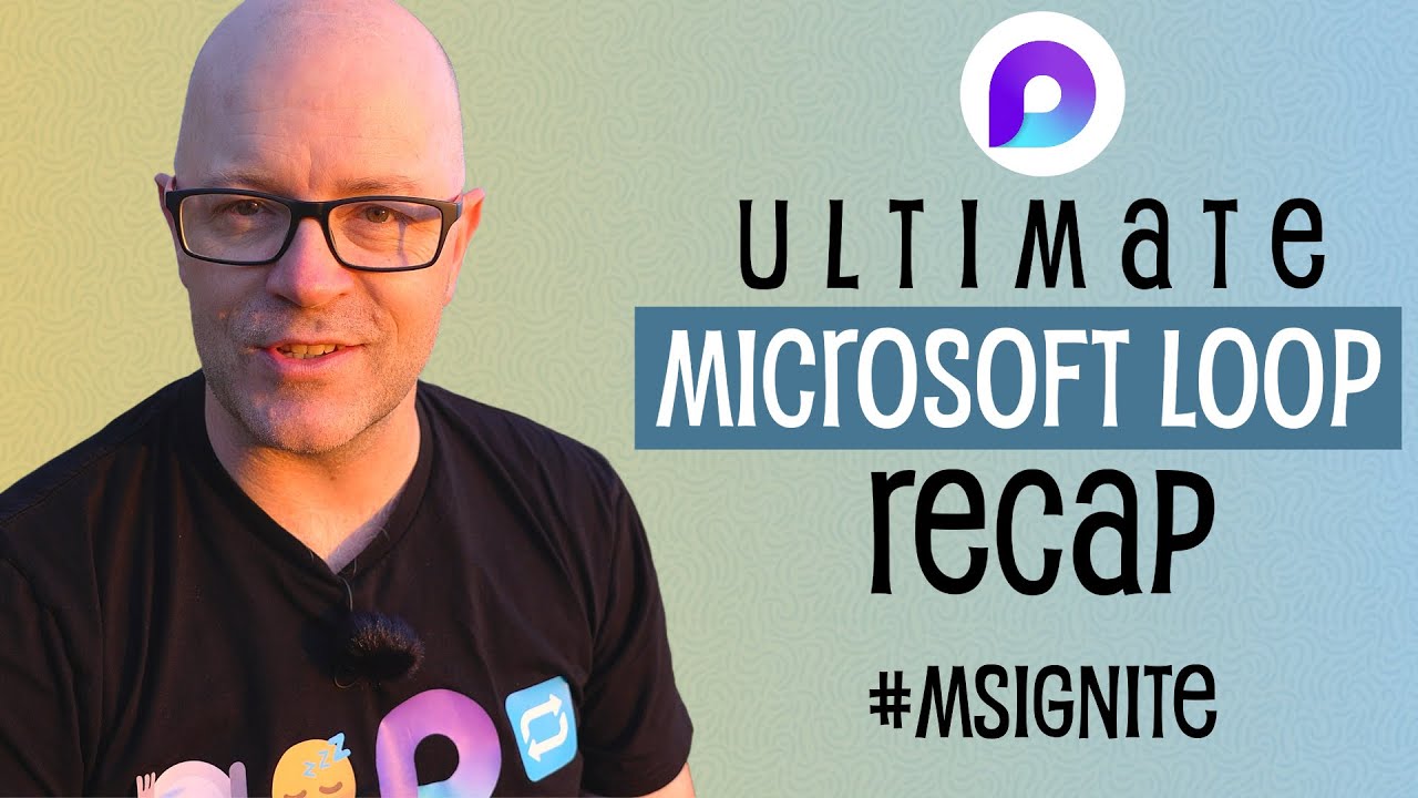 Ultimate Microsoft Loop Recap: Microsoft Ignite 2023